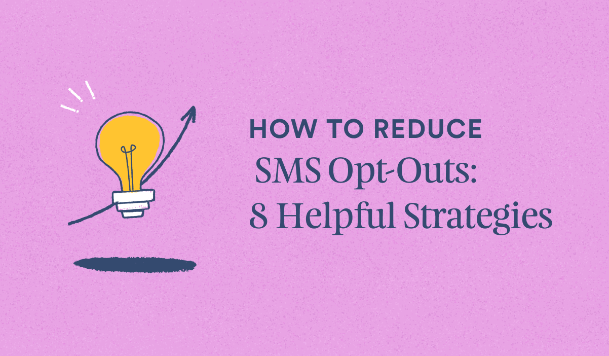 How to Reduce SMS Opt-Outs: 8 Helpful Strategies